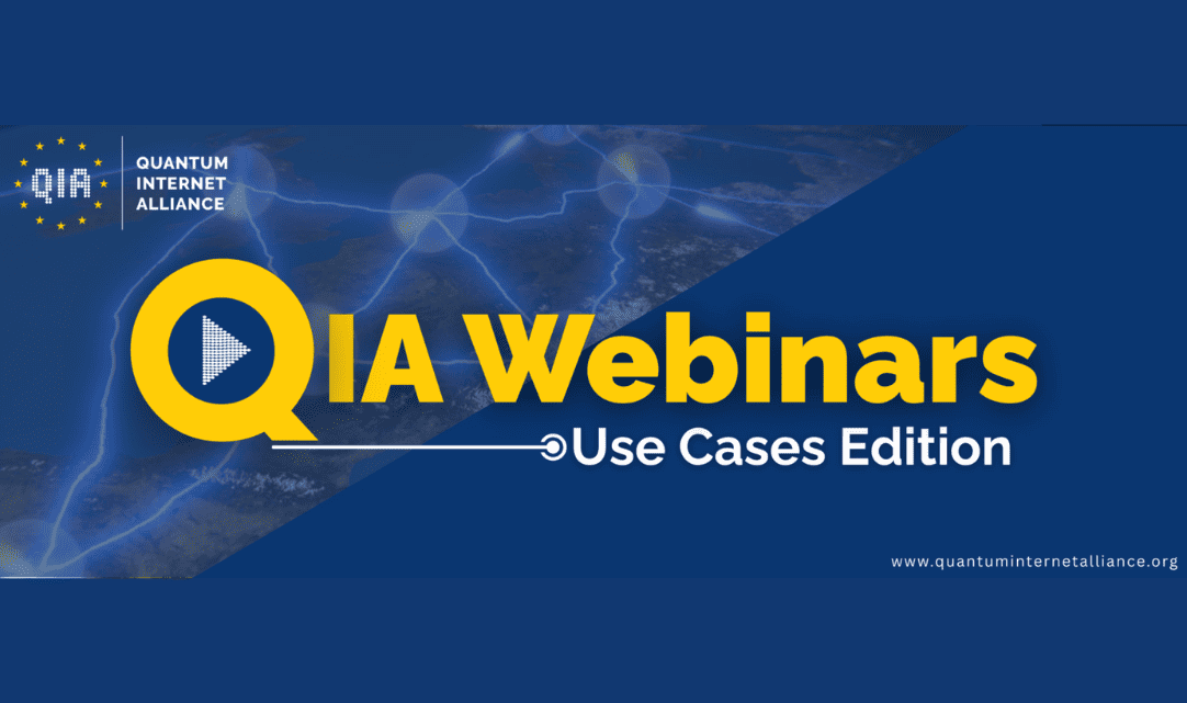 Webinar Series provides Insights into Use Cases of the Quantum Internet ...